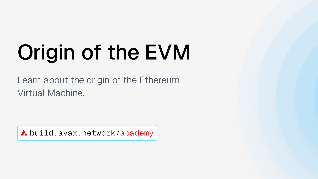Origin of the EVM | Avalanche Builder Hub
